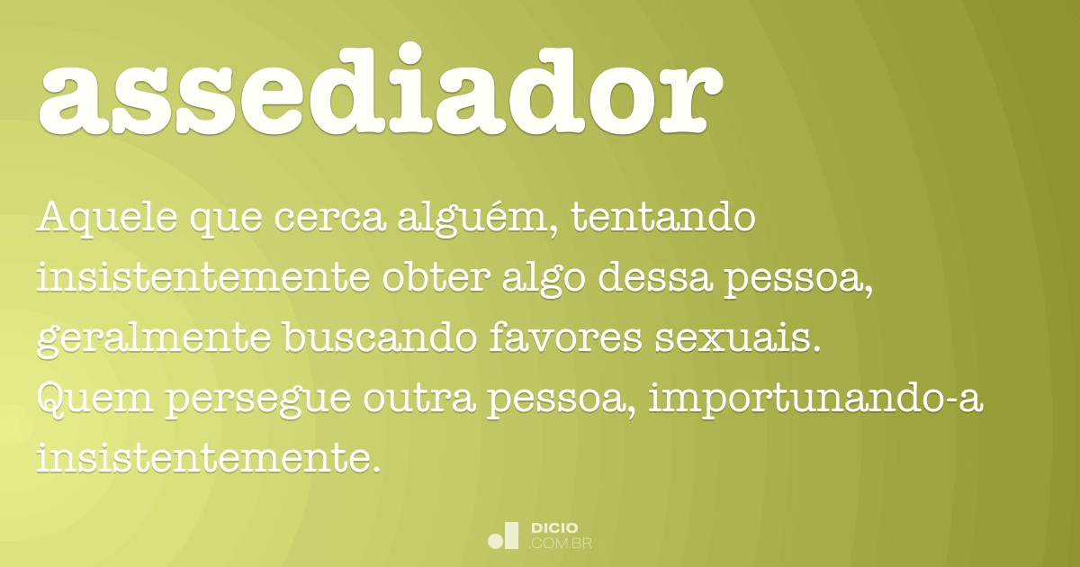 Assediador - Dicio, Dicionário Online de Português