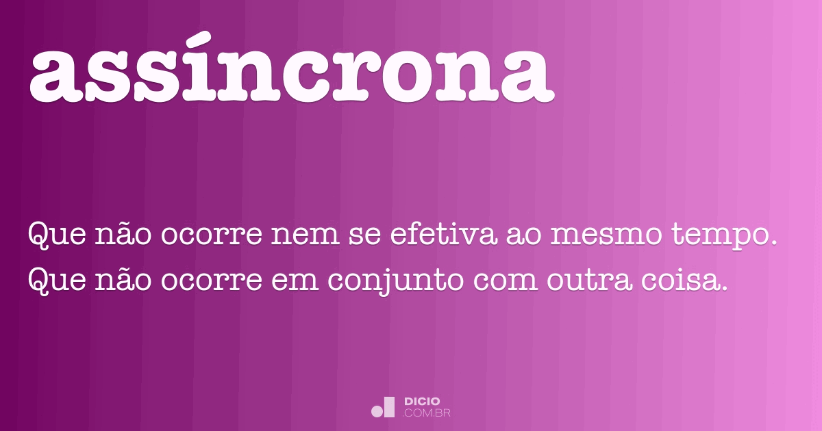 Assíncrona - Dicio, Dicionário Online de Português