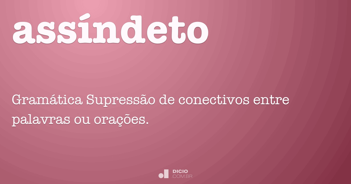 Assíndeto - Dicio, Dicionário Online de Português