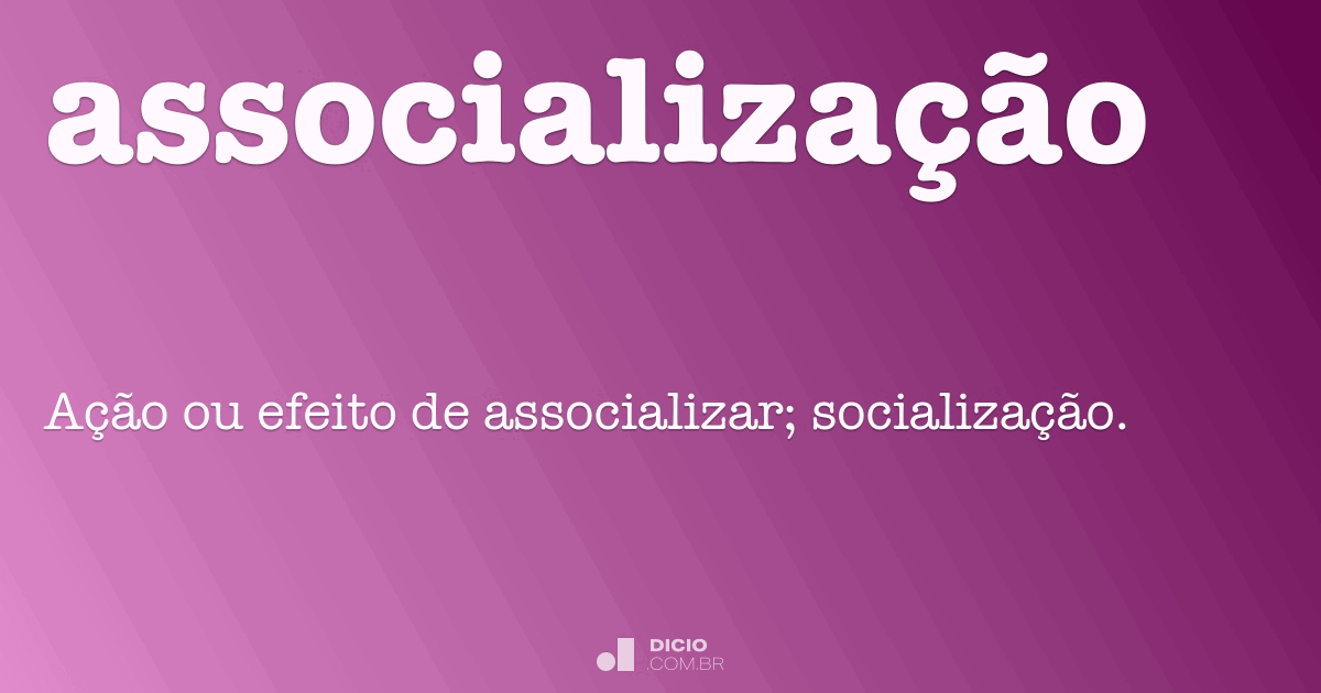 Associalização - Dicio, Dicionário Online de Português