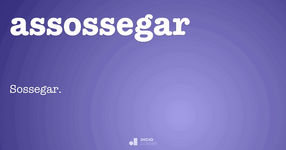 Assossegar - Dicio, Dicionário Online de Português