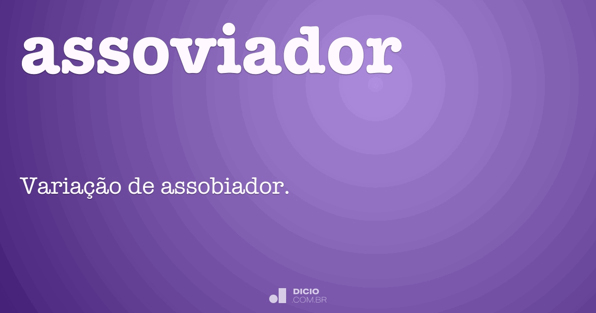 Assoviador - Dicio, Dicionário Online de Português