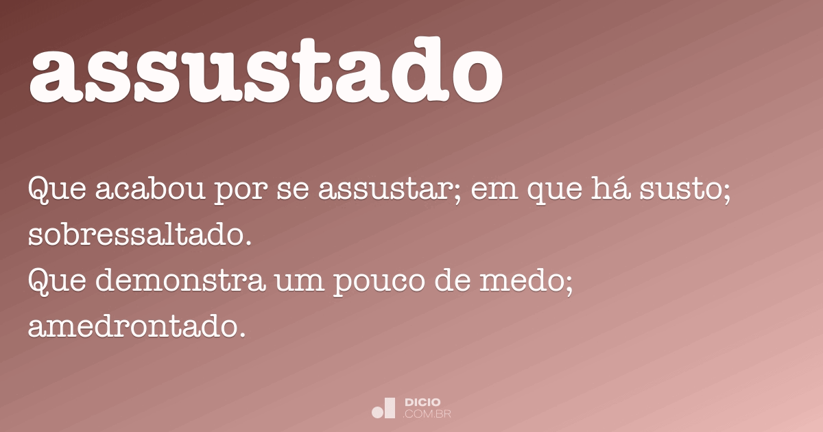 Assustado - Dicio, Dicionário Online de Português