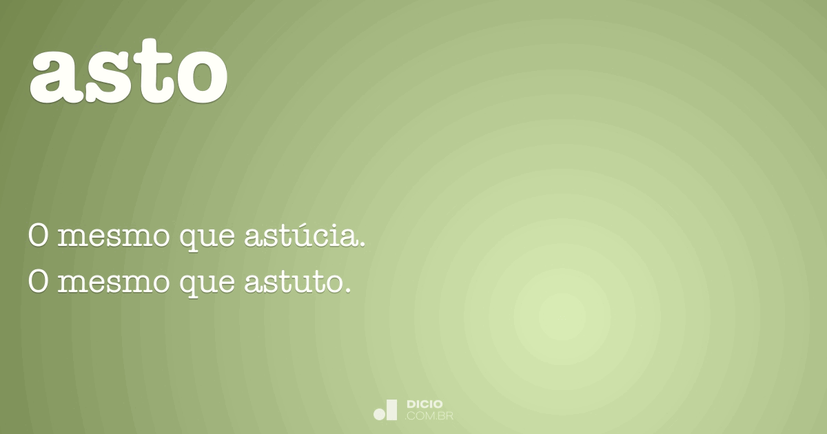 Asto - Dicio, Dicionário Online de Português