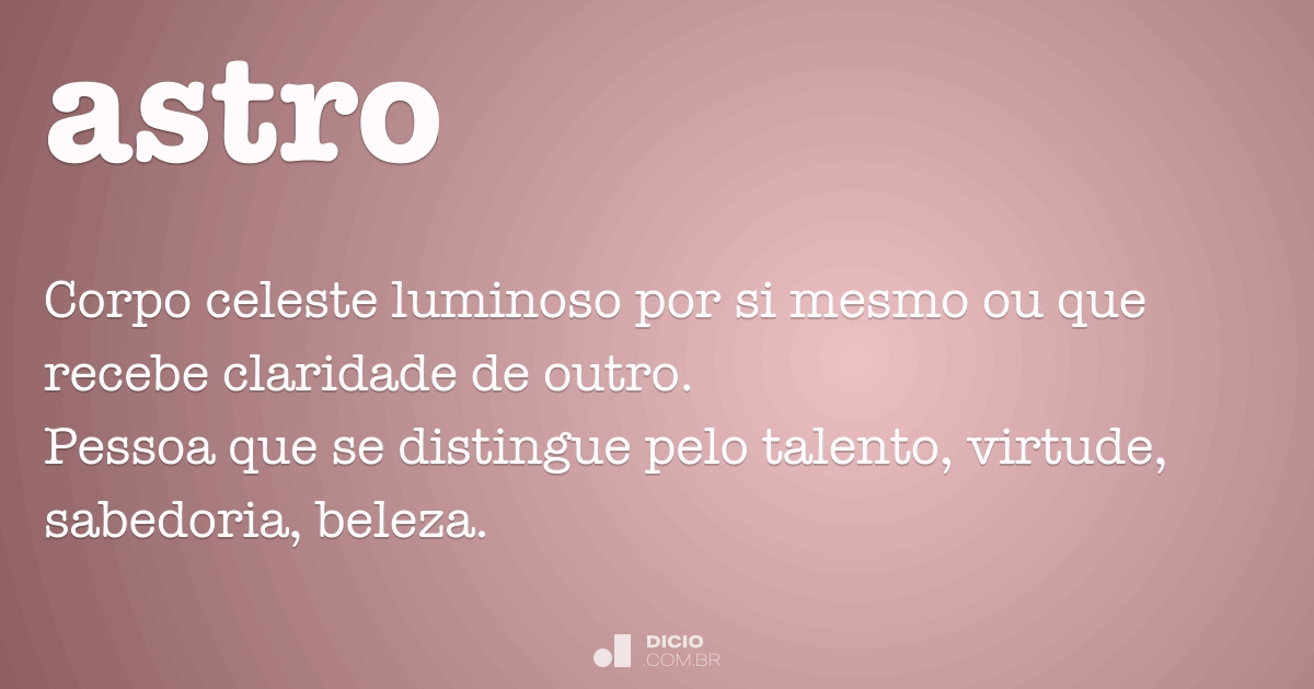 Astro - Dicio, Dicionário Online de Português
