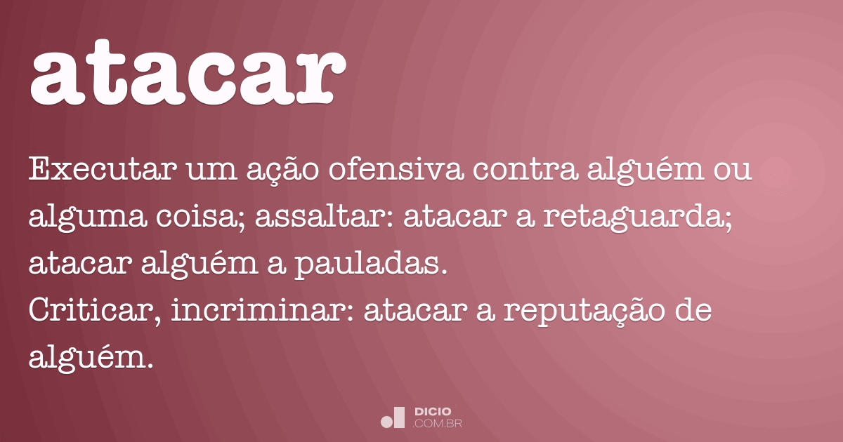 Atacar - Dicio, Dicionário Online de Português