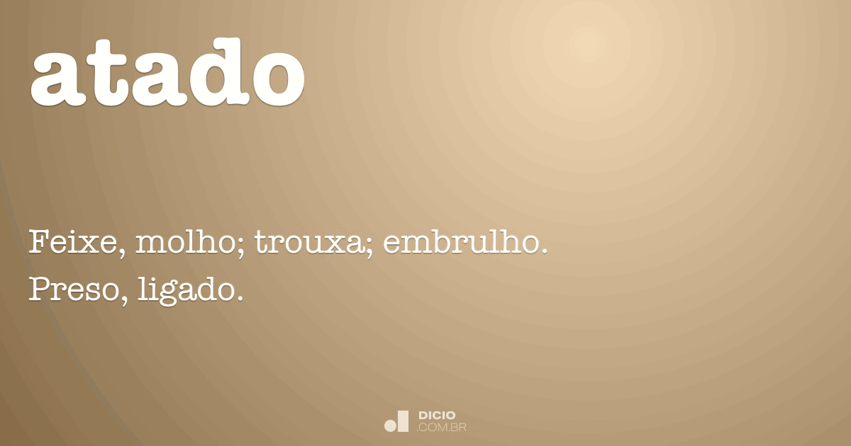 Atado - Dicio, Dicionário Online de Português