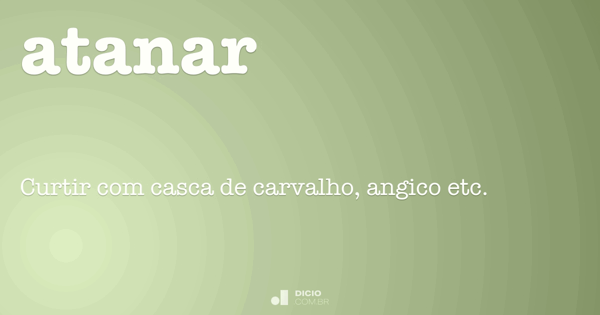 Atanar - Dicio, Dicionário Online de Português