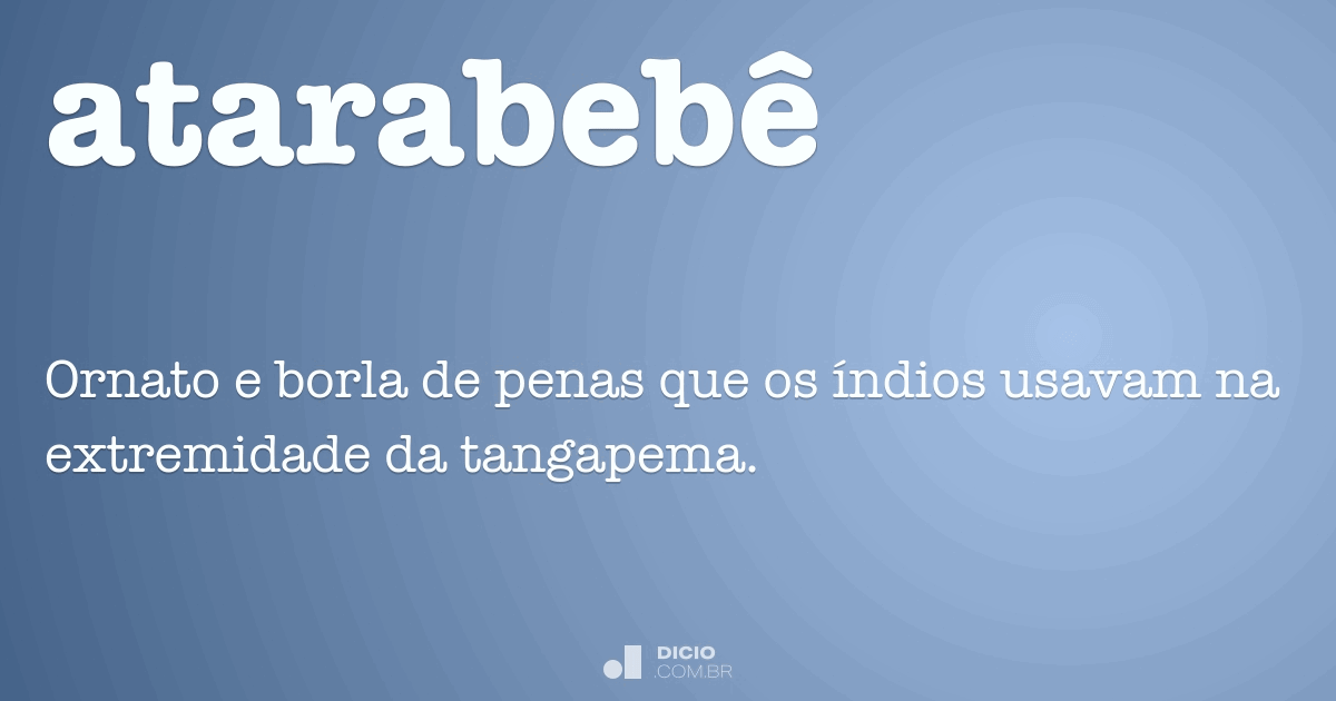 Atarabebê - Dicio, Dicionário Online de Português
