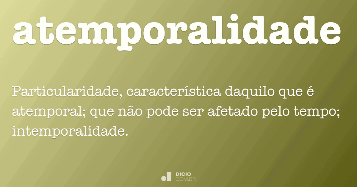 Atemporalidade - Dicio, Dicionário Online de Português