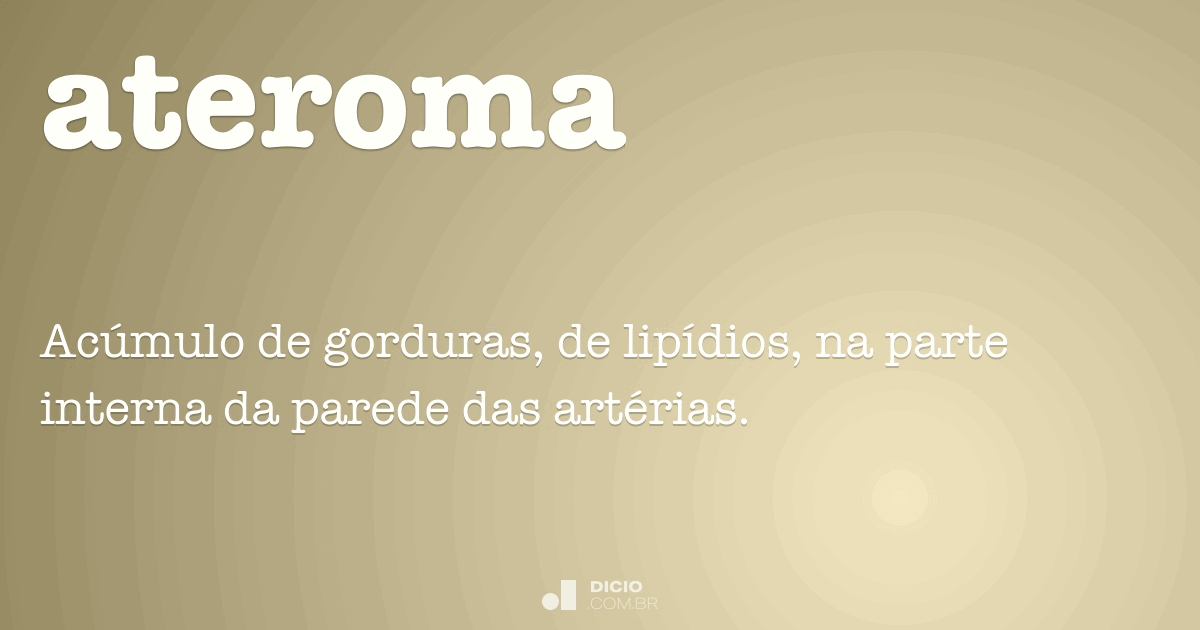 Ateroma - Dicio, Dicionário Online de Português