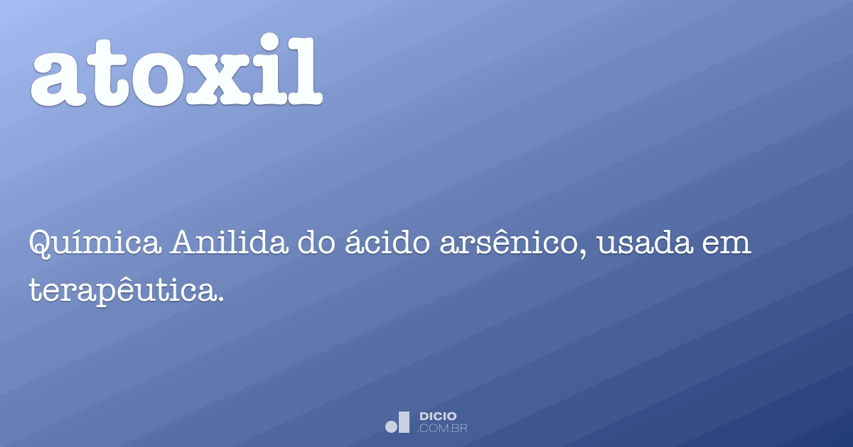 Atoxil - Dicio, Dicionário Online de Português