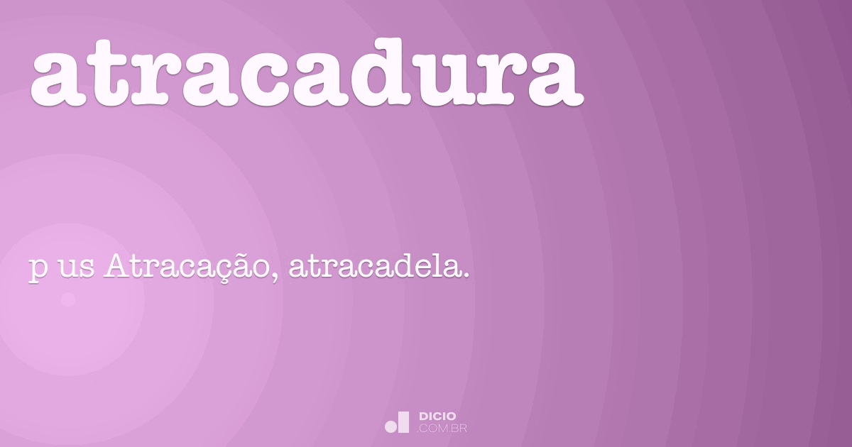 Atracadura - Dicio, Dicionário Online de Português