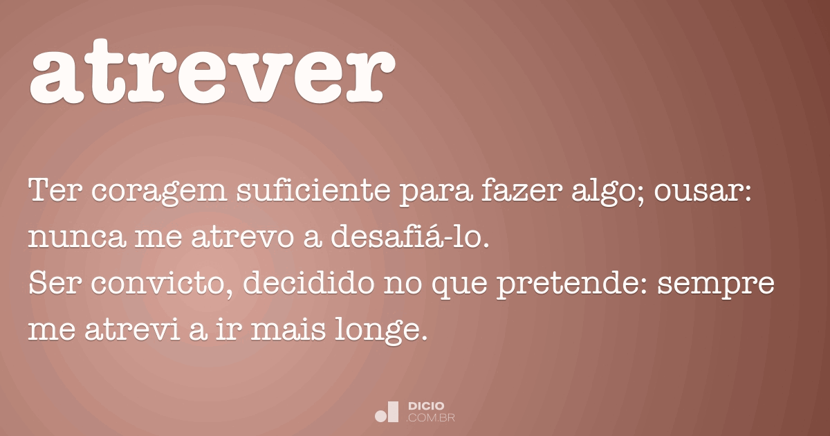 Atrever - Dicio, Dicionário Online de Português