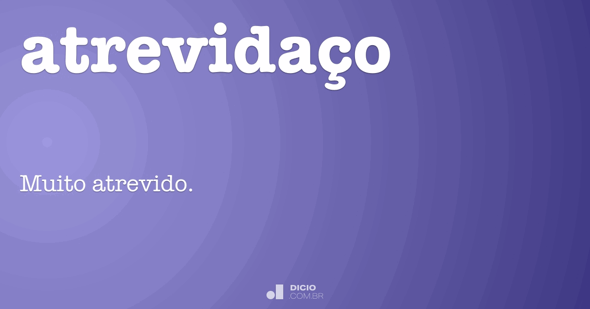 Atrevidaço - Dicio, Dicionário Online de Português