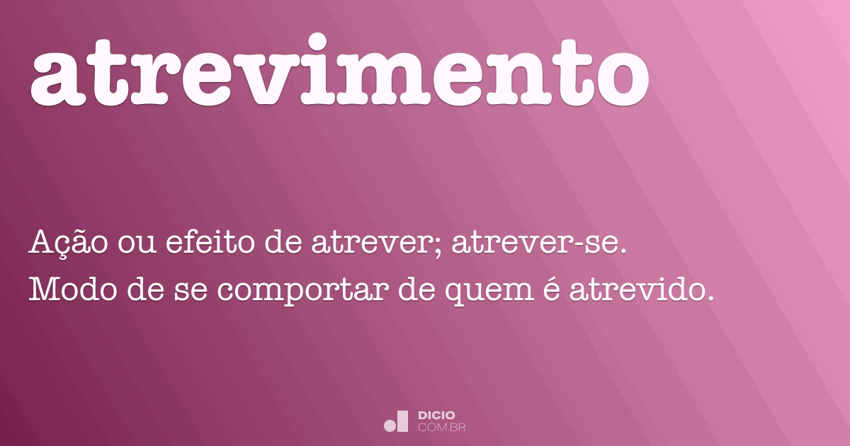 Atrevimento - Dicio, Dicionário Online de Português