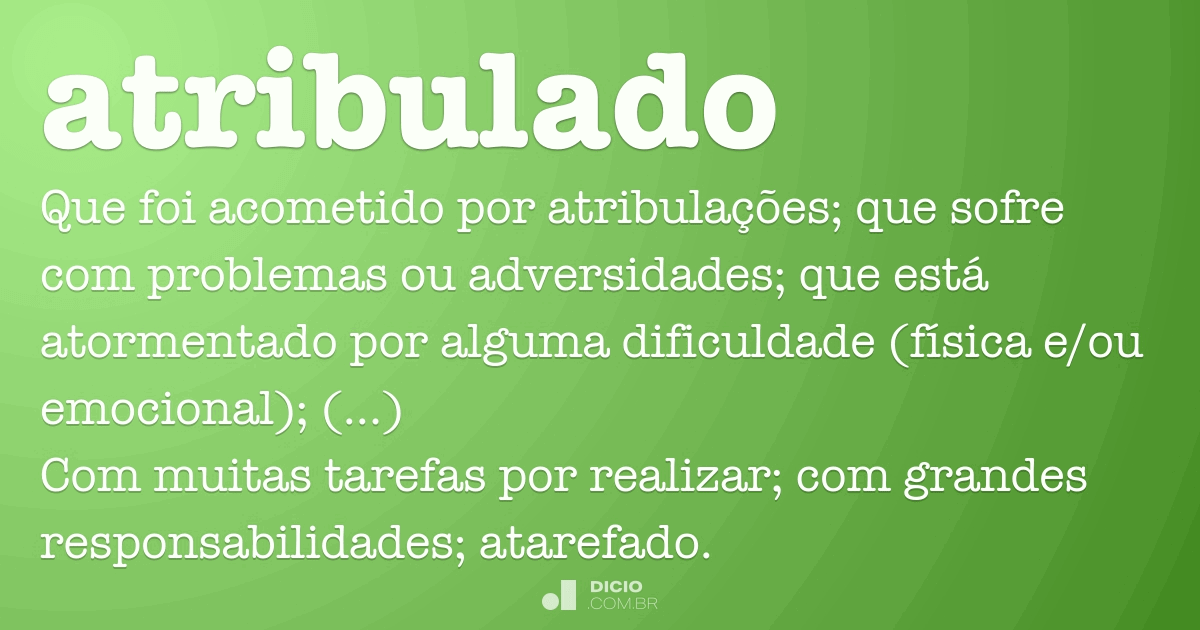Atribulado - Dicio, Dicionário Online de Português