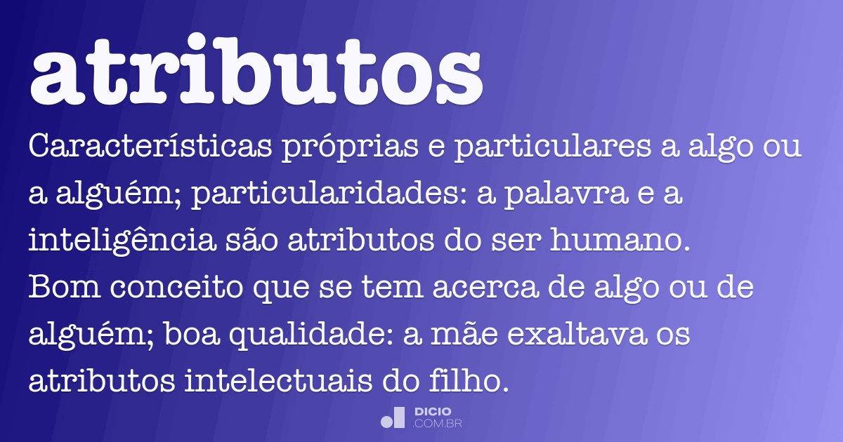Atributos - Dicio, Dicionário Online de Português