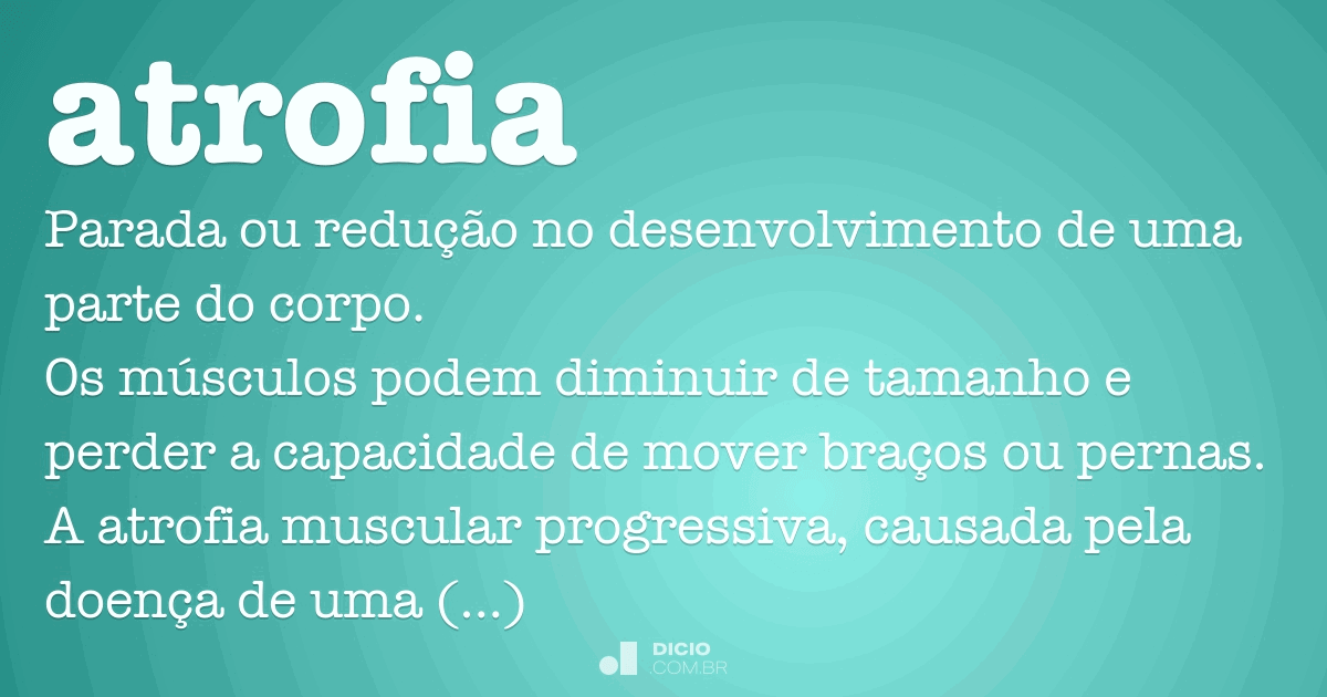 Atrofia - Dicio, Dicionário Online de Português
