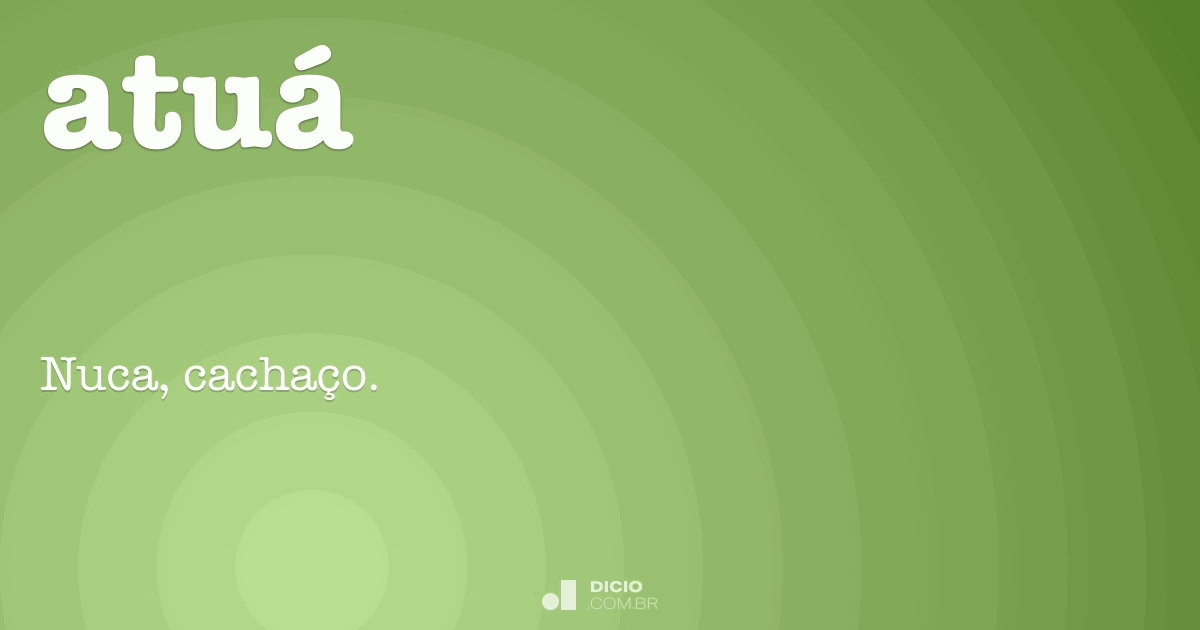 Atuá - Dicio, Dicionário Online de Português