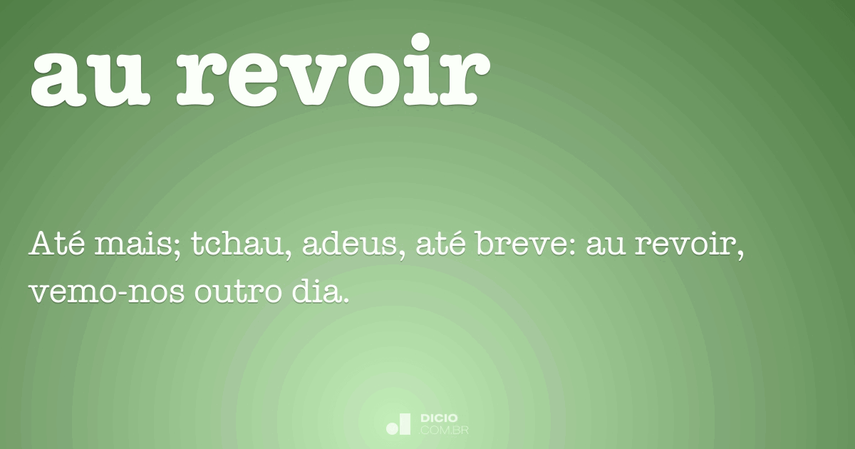 Au revoir - Dicio, Dicionário Online de Português