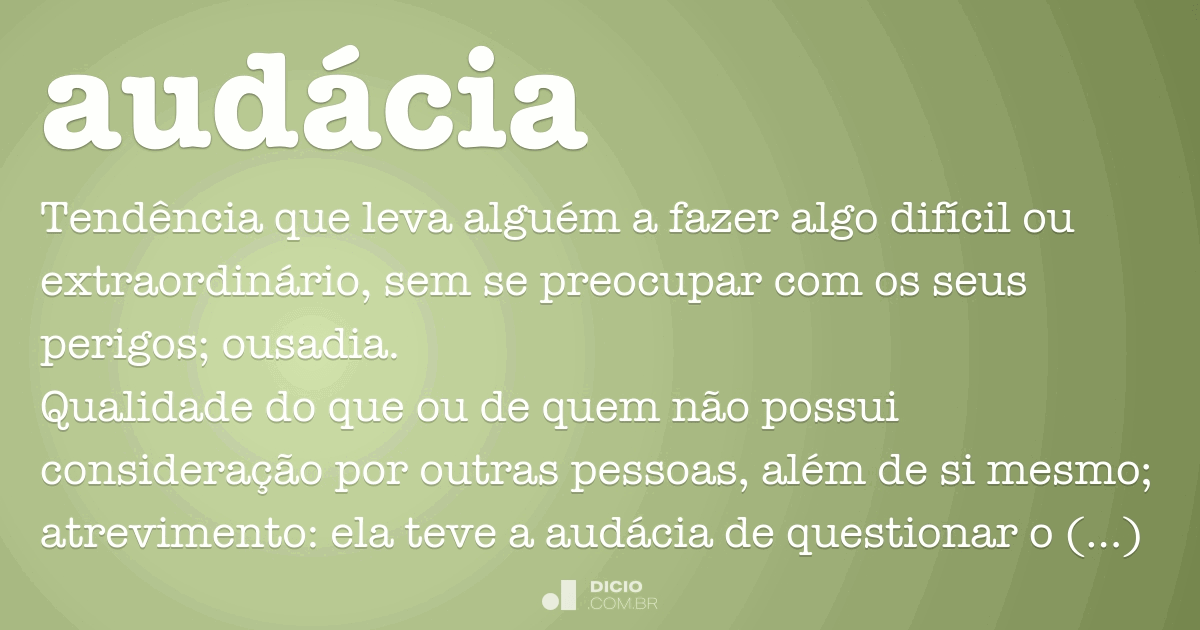 Audácia - Dicio, Dicionário Online de Português