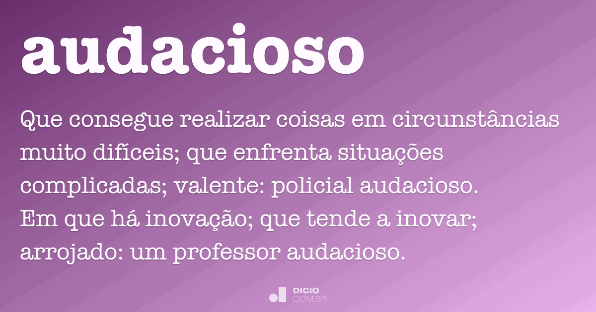 Audacioso - Dicio, Dicionário Online de Português