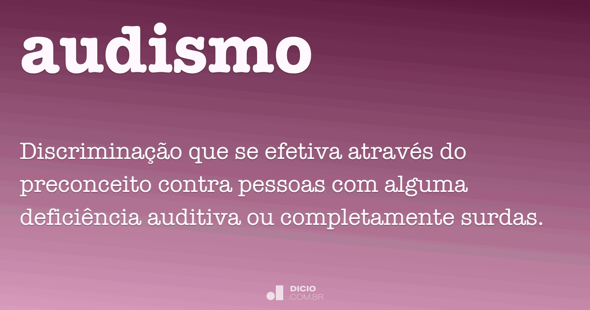 Audismo - Dicio, Dicionário Online de Português