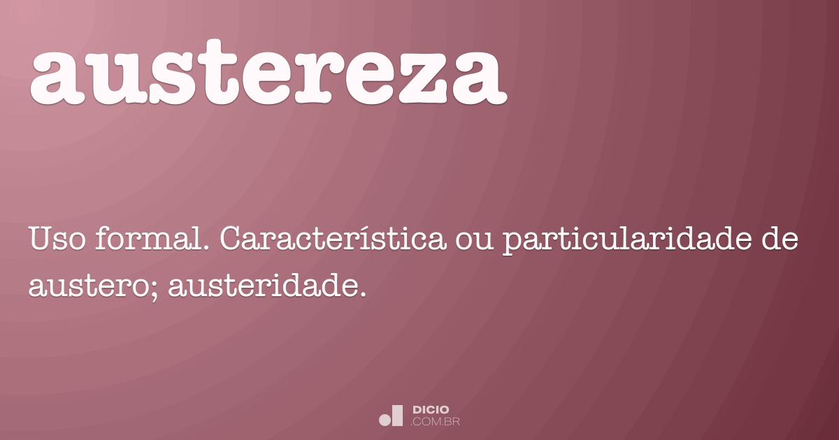 Austereza - Dicio, Dicionário Online de Português