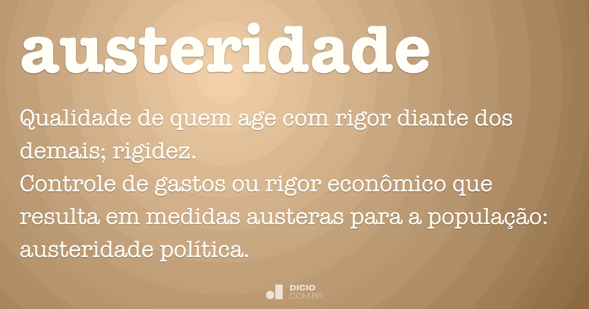 Austeridade - Dicio, Dicionário Online de Português