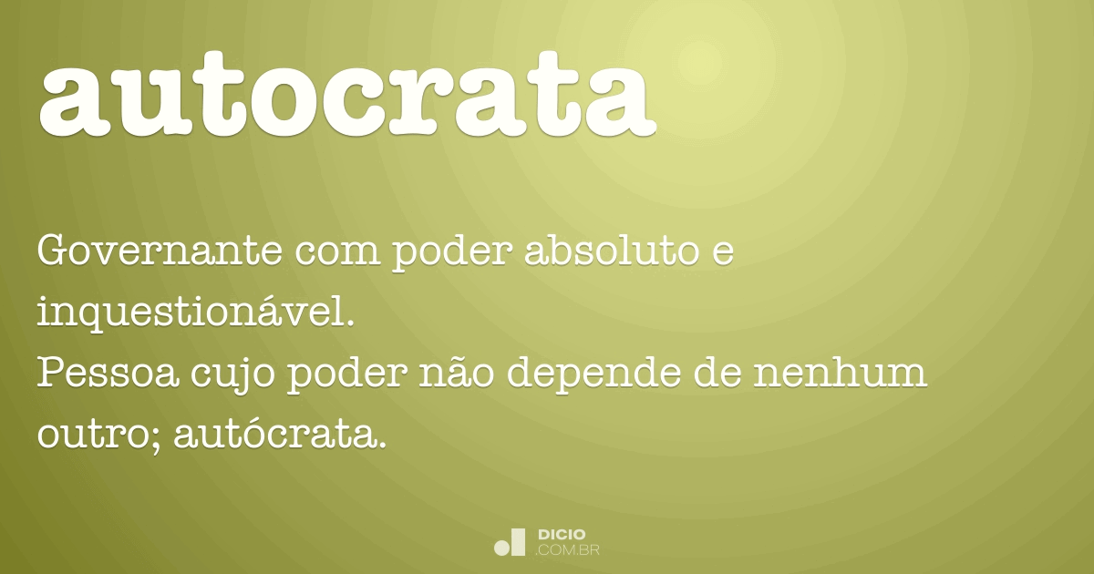 Autocrata - Dicio, Dicionário Online de Português