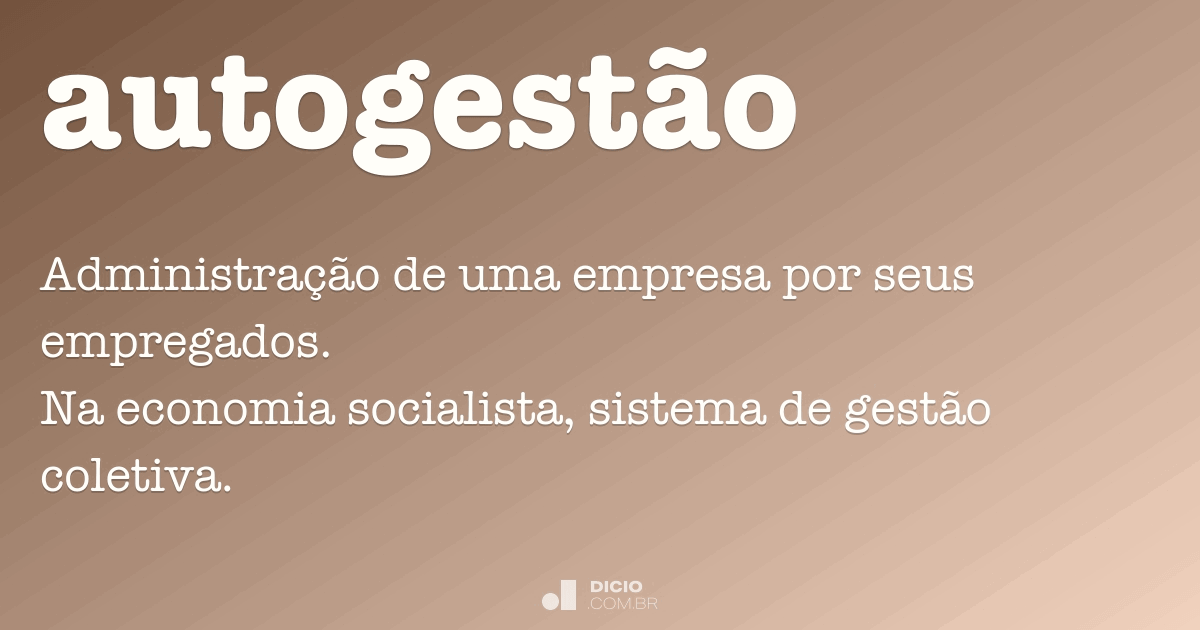 Autogestão - Dicio, Dicionário Online de Português