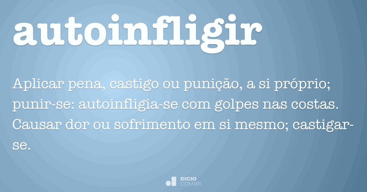 Autoinfligir - Dicio, Dicionário Online de Português