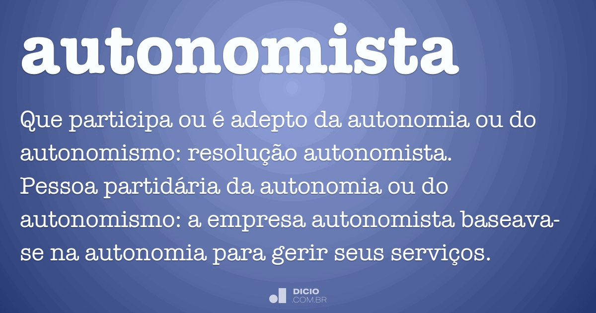 Autonomista - Dicio, Dicionário Online de Português