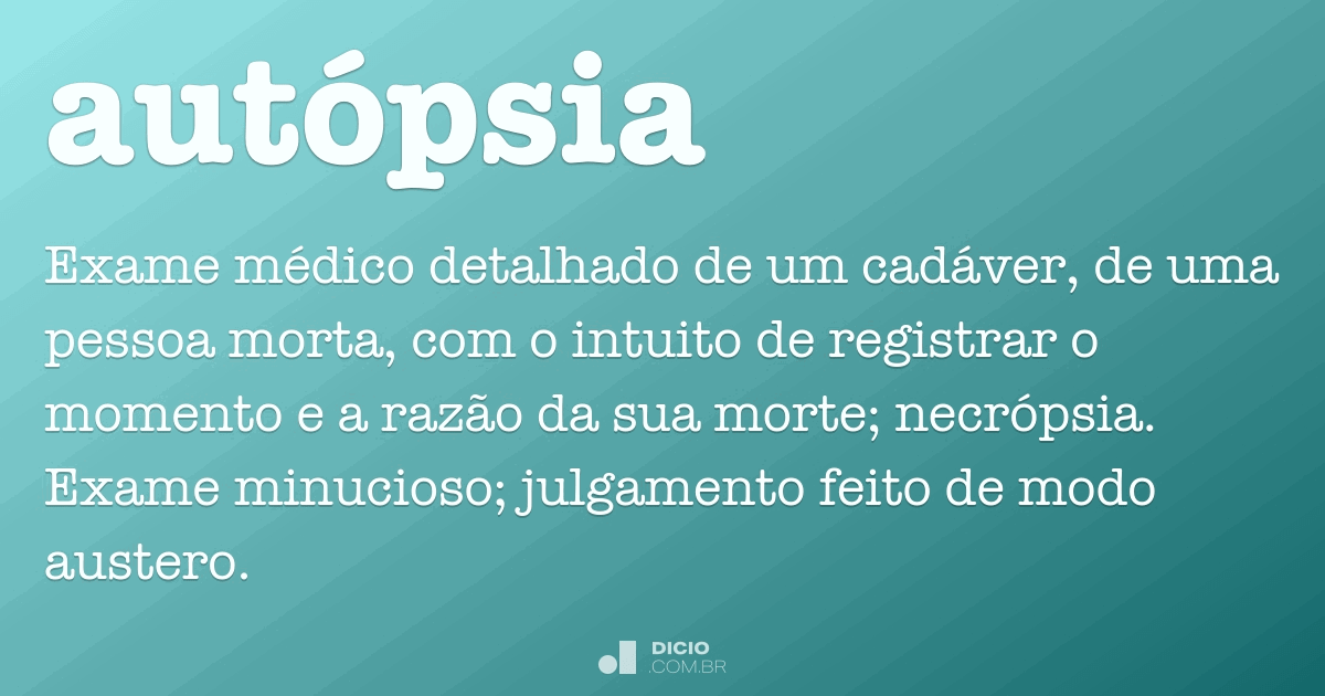 Autópsia - Dicio, Dicionário Online de Português