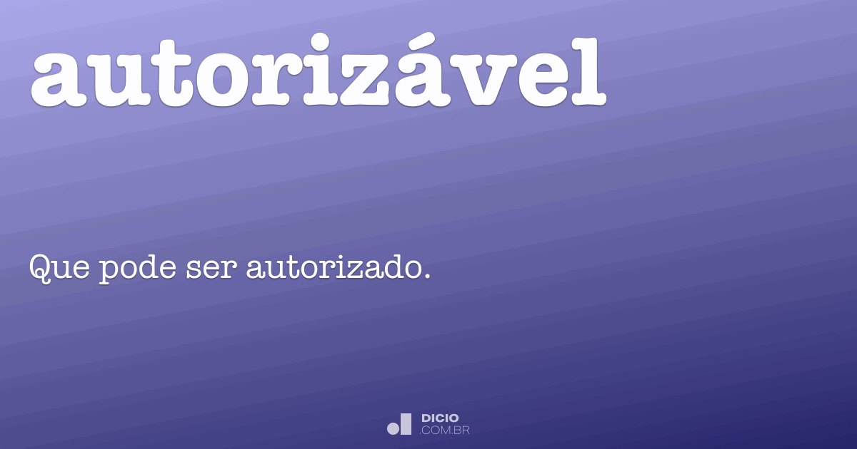 Autorizável - Dicio, Dicionário Online de Português