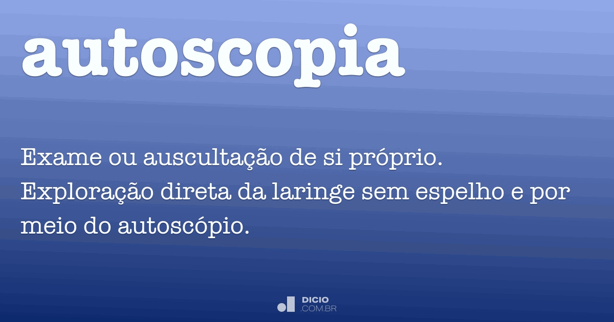 Autoscopia - Dicio, Dicionário Online de Português