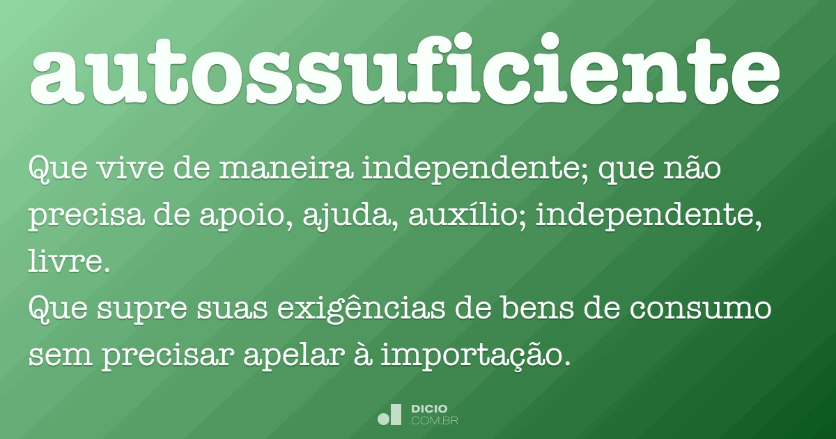 Autossuficiente - Dicio, Dicionário Online de Português