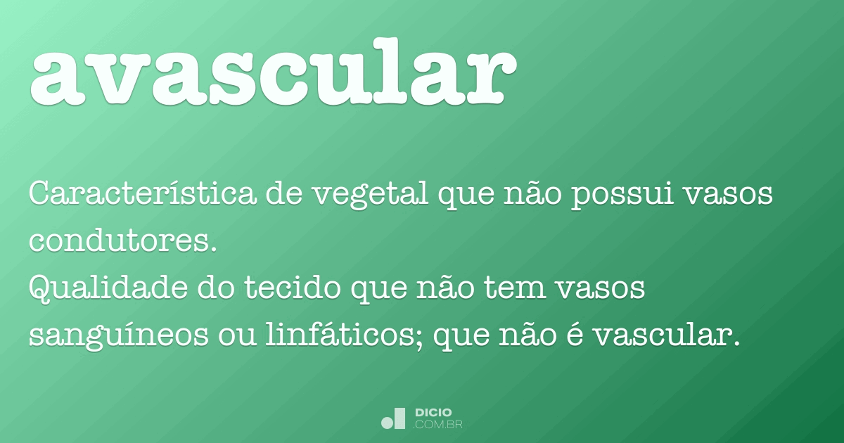 Avascular - Dicio, Dicionário Online de Português
