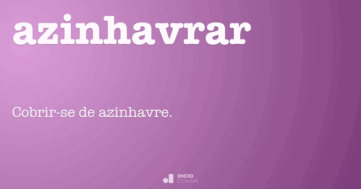 Azinhavrar - Dicio, Dicionário Online de Português