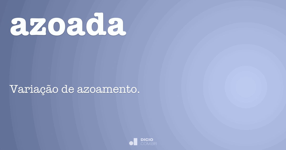 Azoada - Dicio, Dicionário Online de Português