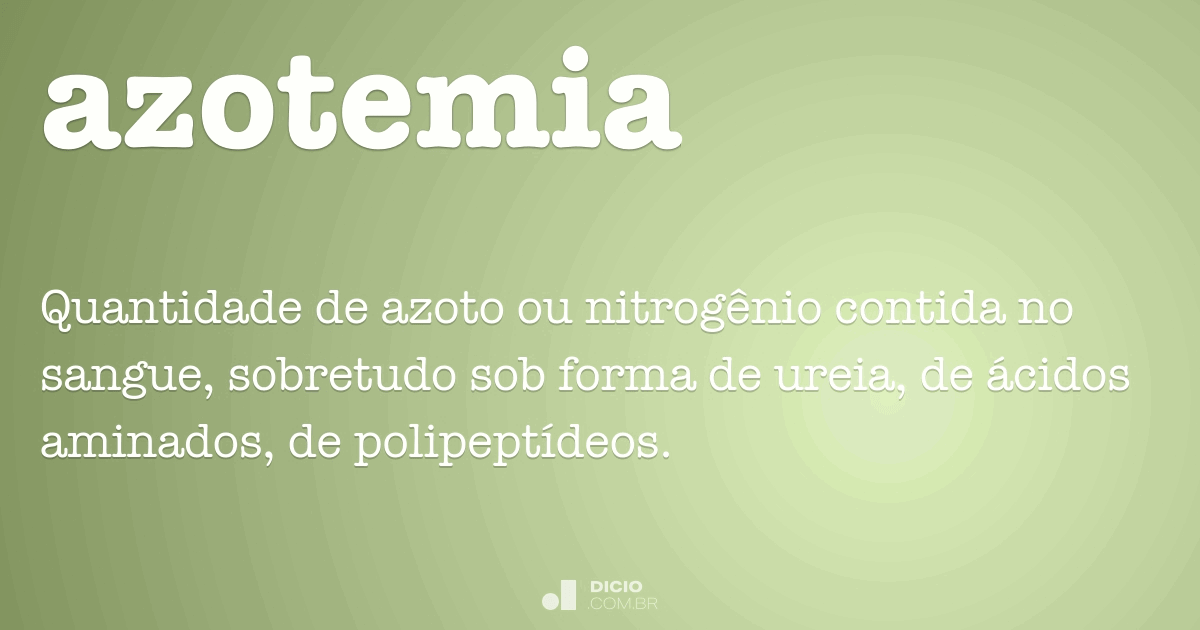 Azotemia - Dicio, Dicionário Online de Português