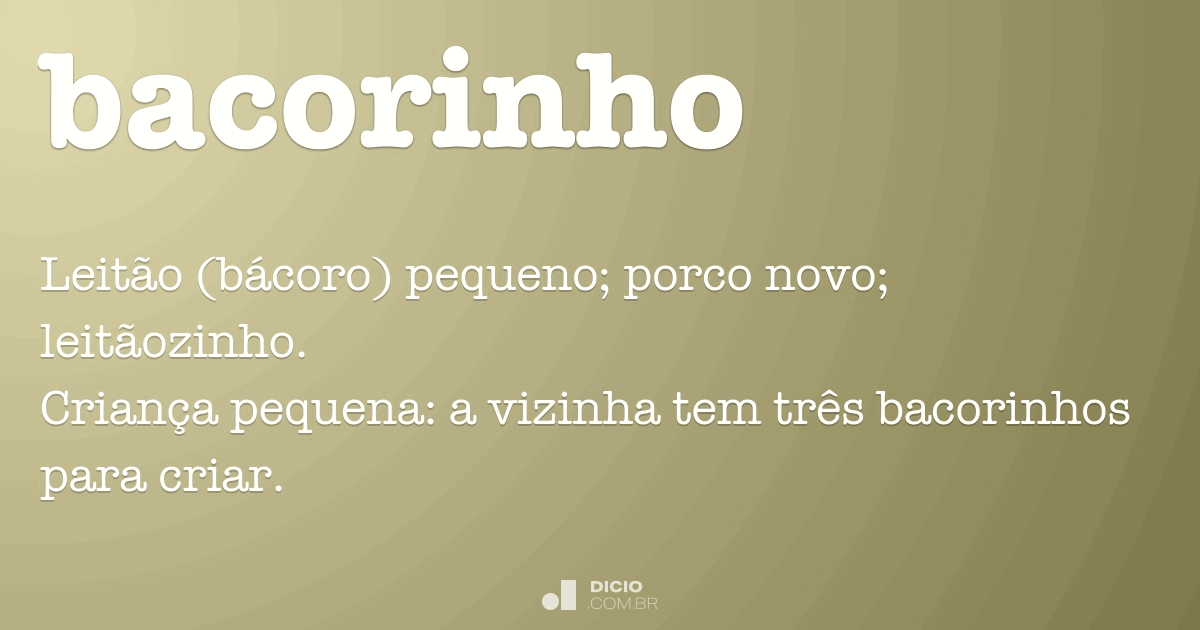 Bacorinho - Dicio, Dicionário Online de Português