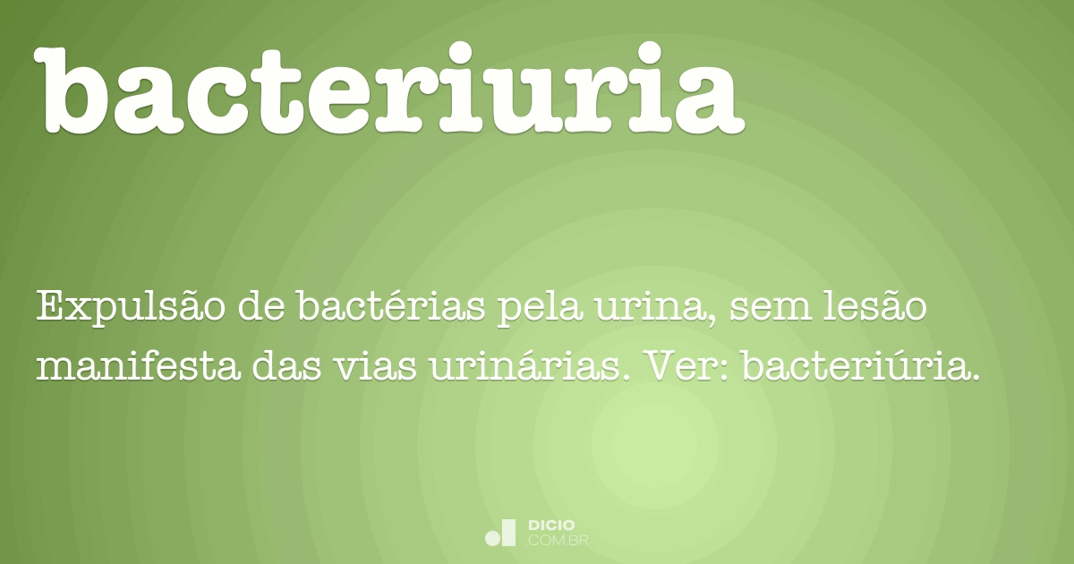 Bacteriuria - Dicio, Dicionário Online de Português