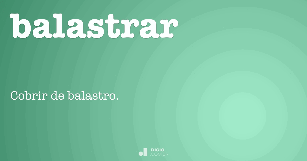 Balastrar - Dicio, Dicionário Online de Português
