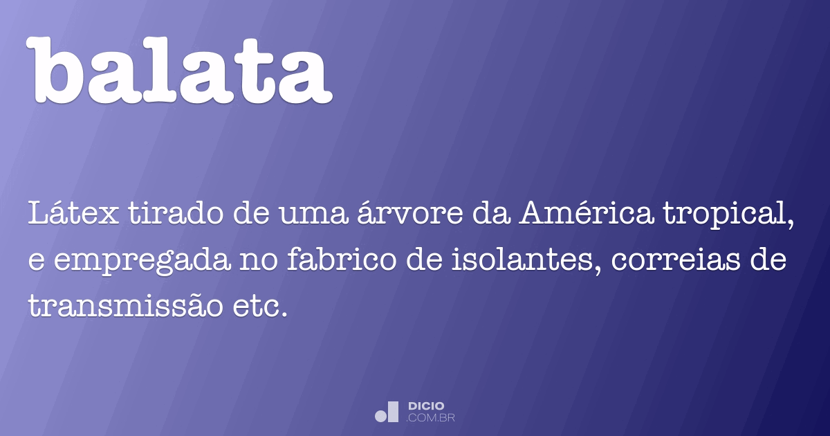 Balata - Dicio, Dicionário Online de Português