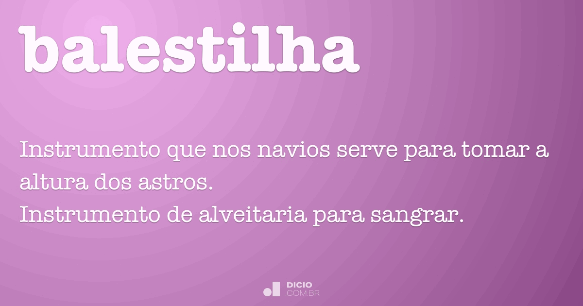 Balestilha - Dicio, Dicionário Online de Português