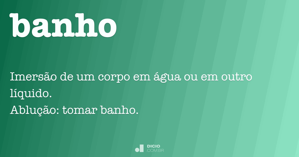 Banho - Dicio, Dicionário Online de Português