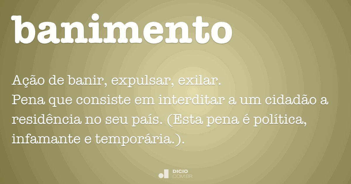 Banimento - Dicio, Dicionário Online de Português
