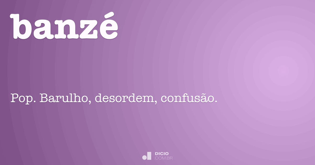 Banzé - Dicio, Dicionário Online de Português
